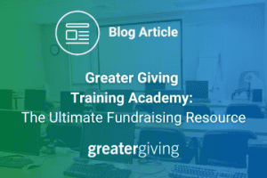 Greater Giving Training Academy: The Ultimate Fundraising Resource